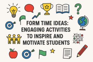Form Time Ideas: Engaging Activities to Inspire and Motivate Students ...